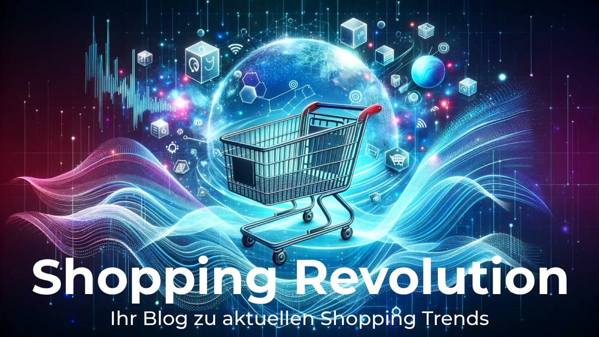 Shopping Revolution Blog | Entdecke die Zukunft des Einkaufens
